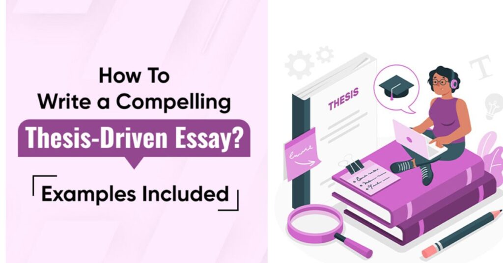 How to Write a Compelling Thesis-Driven Essay? Examples Included ...